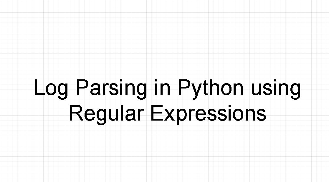 Log Parsing In Python Using Regular Expressions Learn Steps